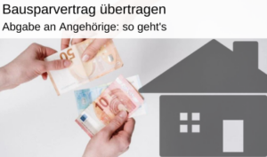 Bausparvertrag übertragen? So geht's & deshalb ist es sinnvoll